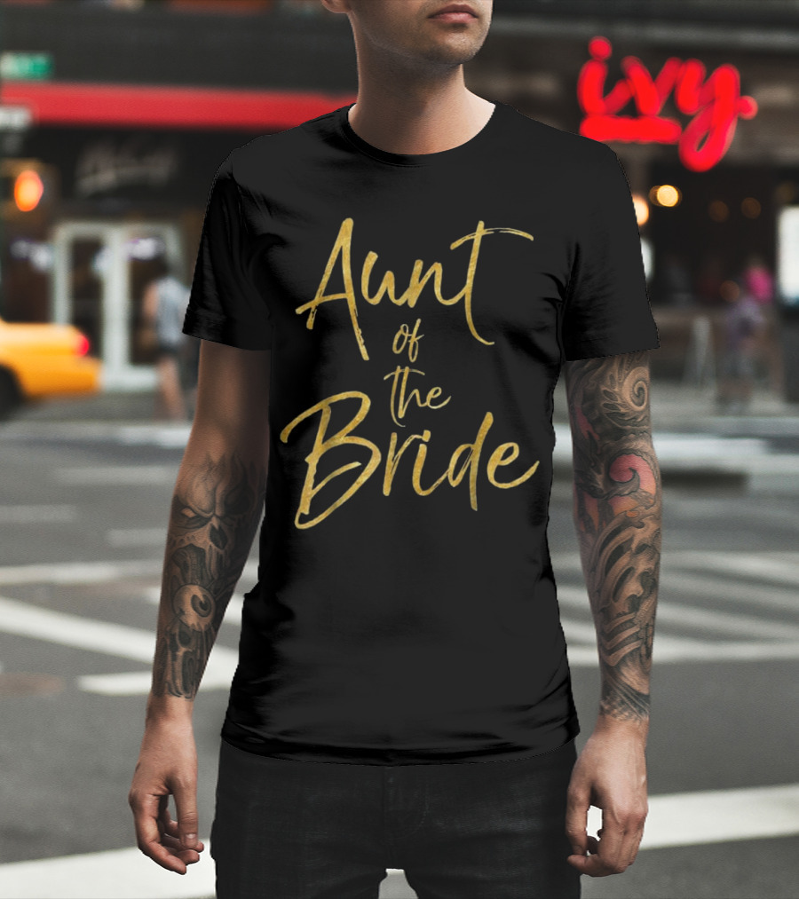 Aunt Of The Bride Gold Text Elegant Wedding T-Shirt