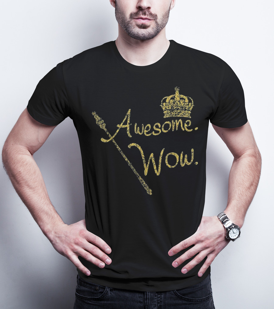 Awesome Wow King George Gold Crown Scepter T-Shirt
