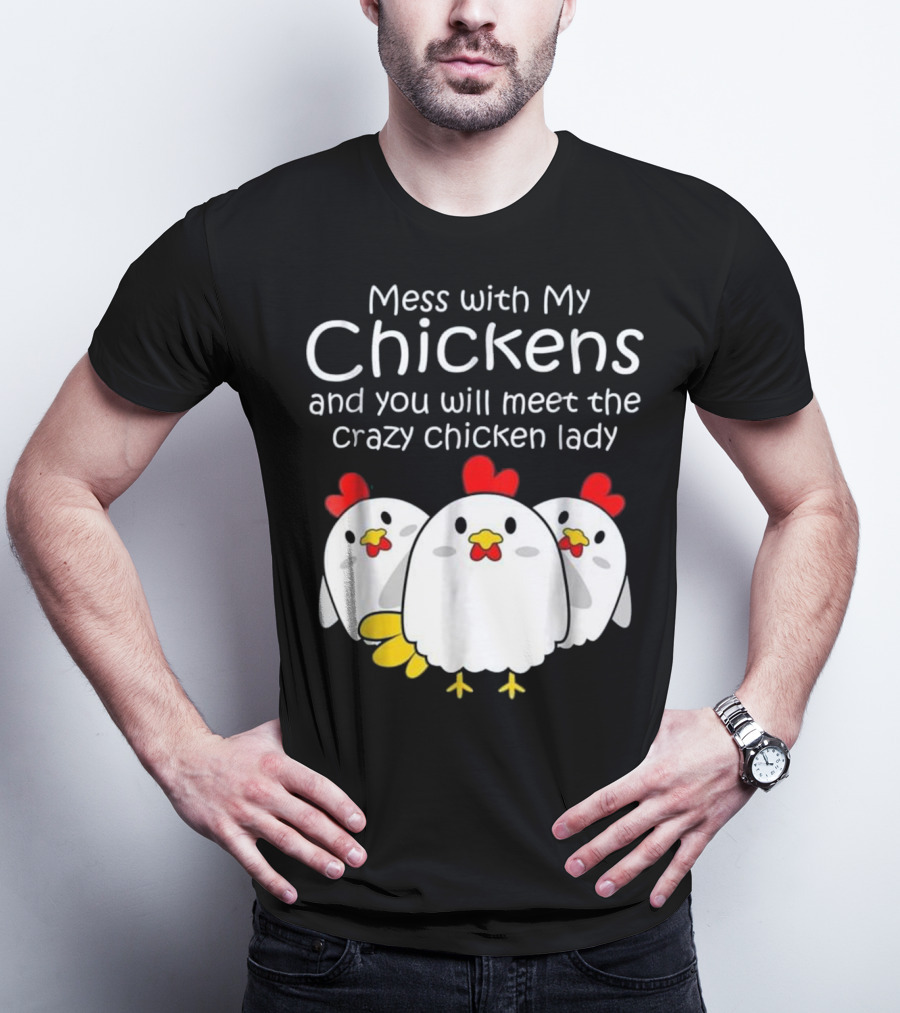 Mess With My Chickens Meet The Crazy Chicken Lady Backyard Womens Farmer T-Shirt