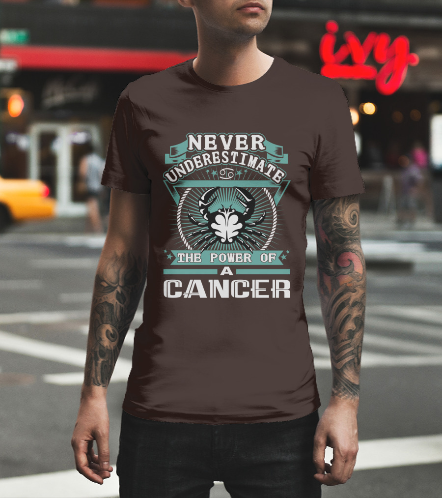Never Underestimate The Power Of A Cancer T-Shirt