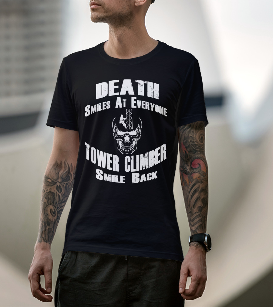 Death Smiles At Everyone Tower Climber Smile Back Skull Tower T-Shirt