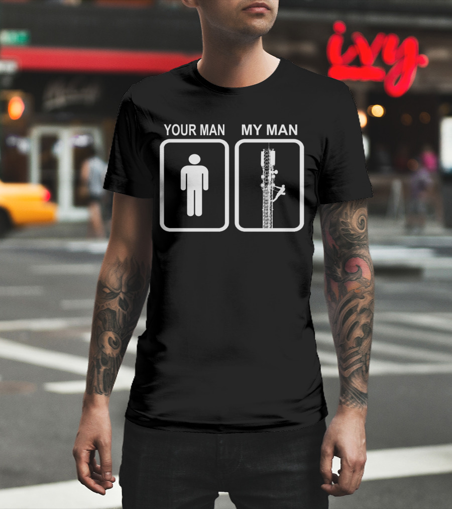 Your Man My Man Tower Climber T-Shirt