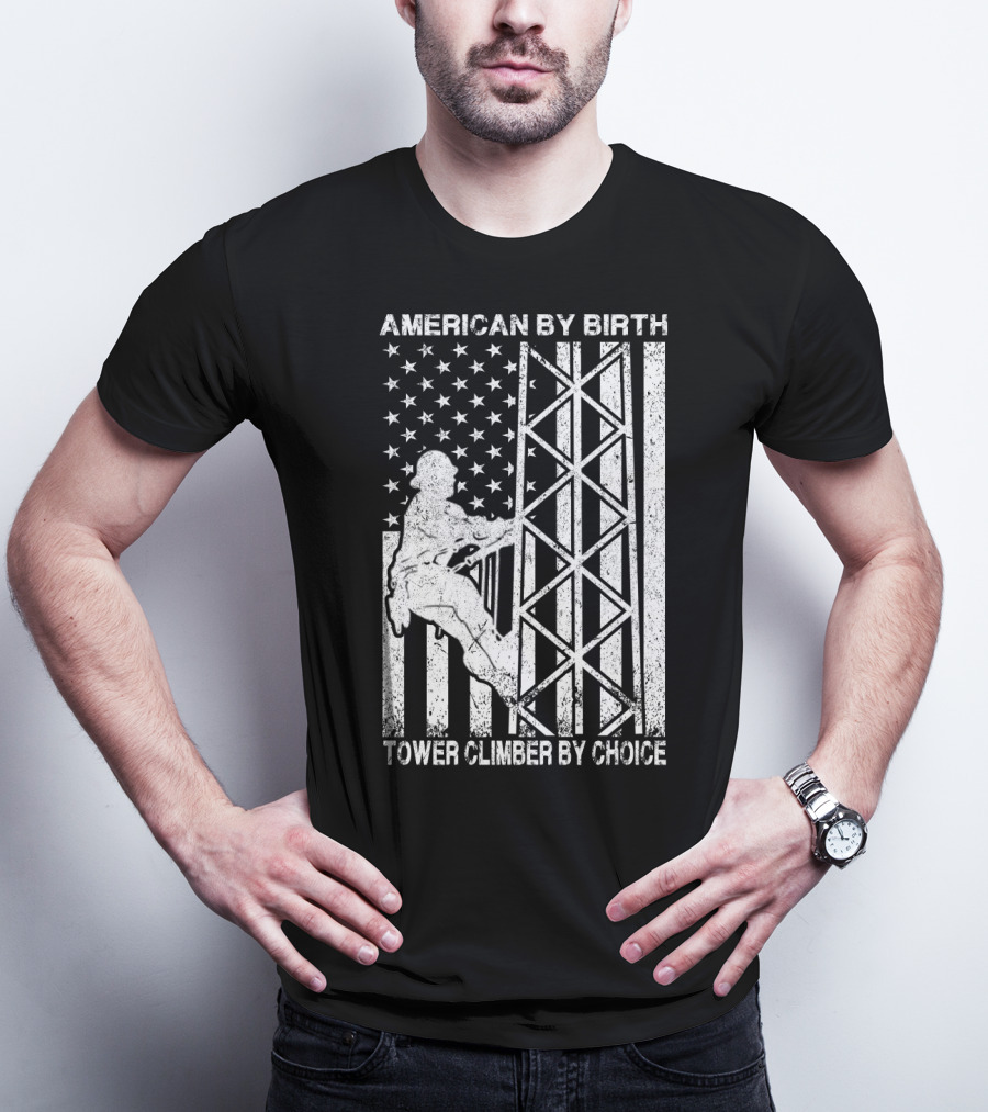 American By Birth Tower Climber By Choice American Flag Tower Climbing T-Shirt