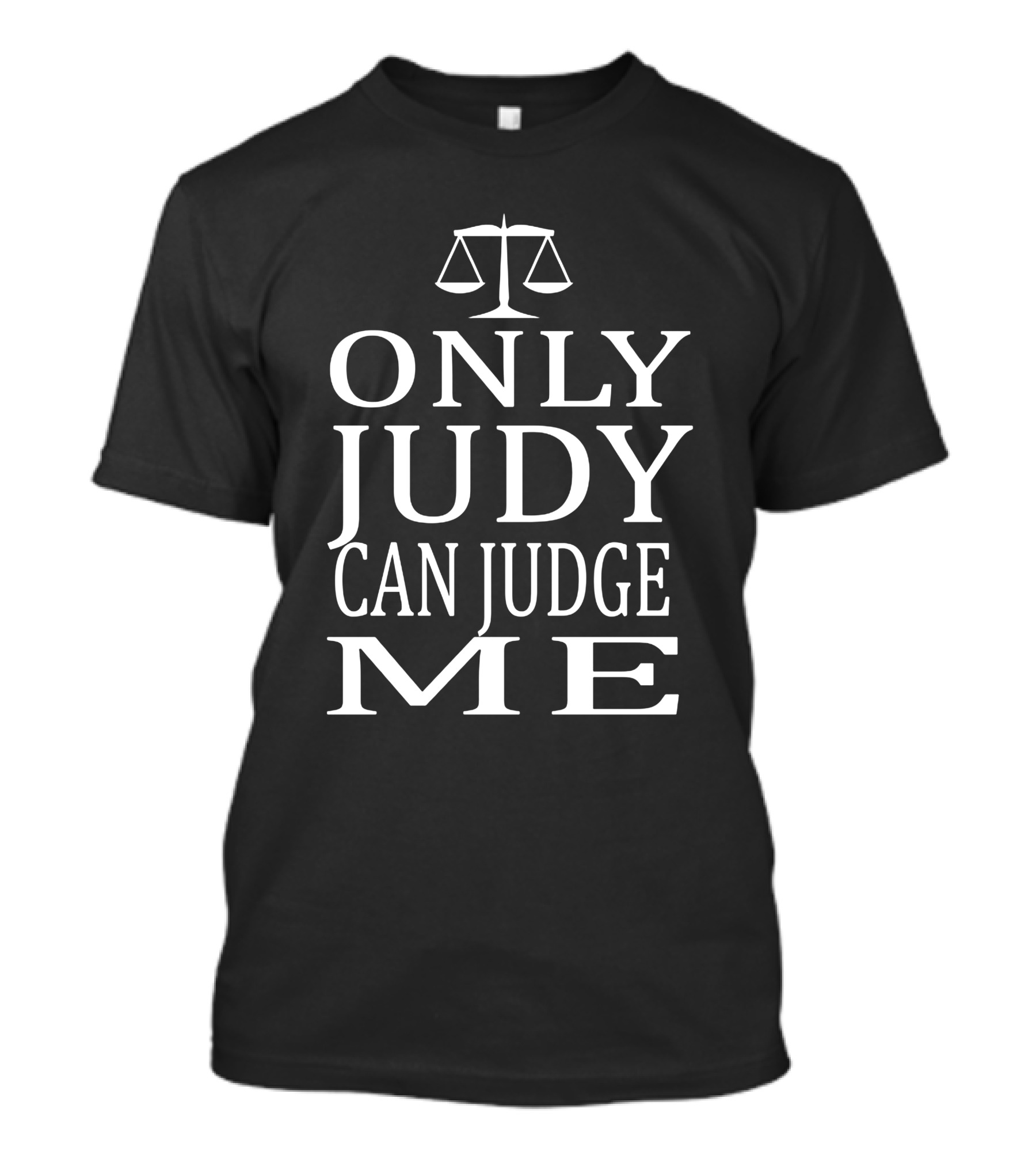 Only Judy Can Judge Me Scales Of Justice T-Shirt