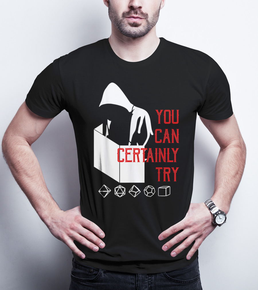 You Can Certainly Try Hooded Figure With D20 Dice Symbols T-Shirt