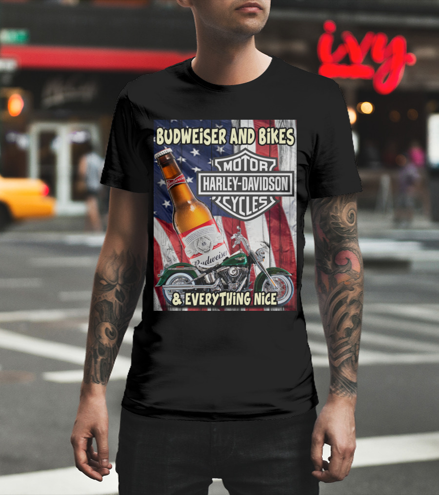 Budweiser And Bikes Harley Davidson Motorcycles & Everything Nice T-Shirt
