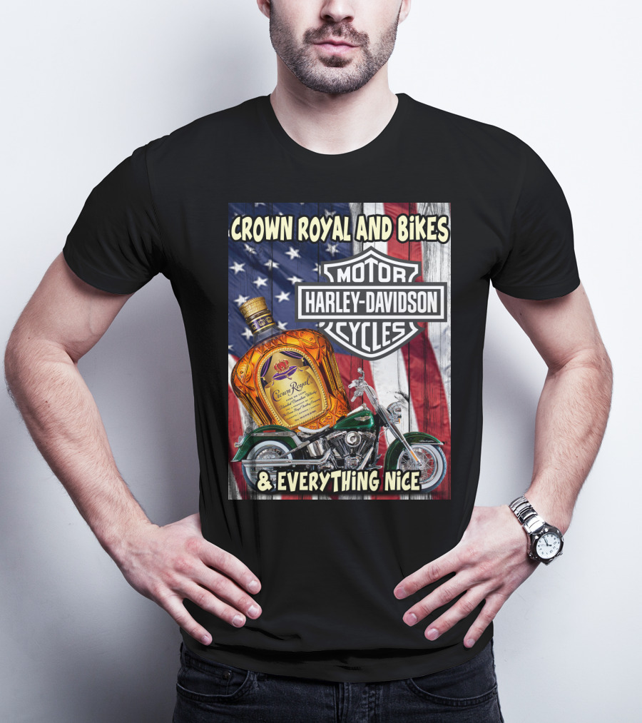 Crown Royal And Bikes Harley Davidson Motorcycles & Everything Nice T-Shirt