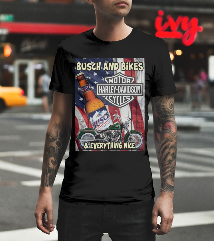 Busch And Bikes Harley Davidson Motorcycles Everything Nice T-Shirt