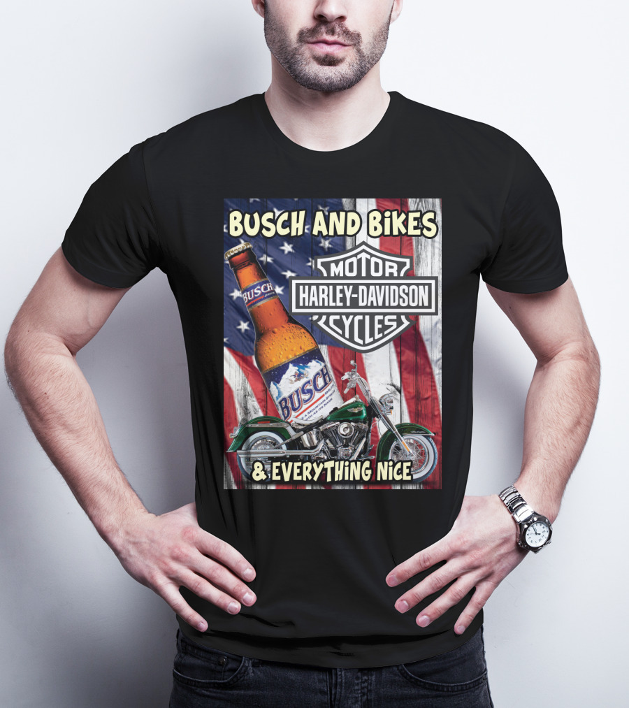 Busch And Bikes Harley Davidson Motorcycles Everything Nice T-Shirt