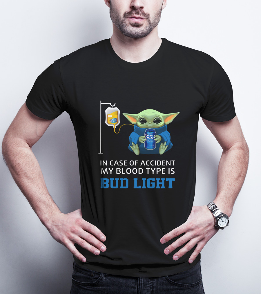 In Case Of Accident My Blood Type Is Bud Light Baby Yoda With Bud Light Can And Iv Bag T-Shirt