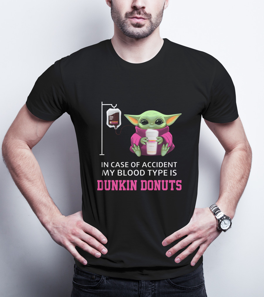 In Case Of Accident My Blood Type Is Dunkin Donuts Baby Yoda Holding Coffee Cup T-Shirt