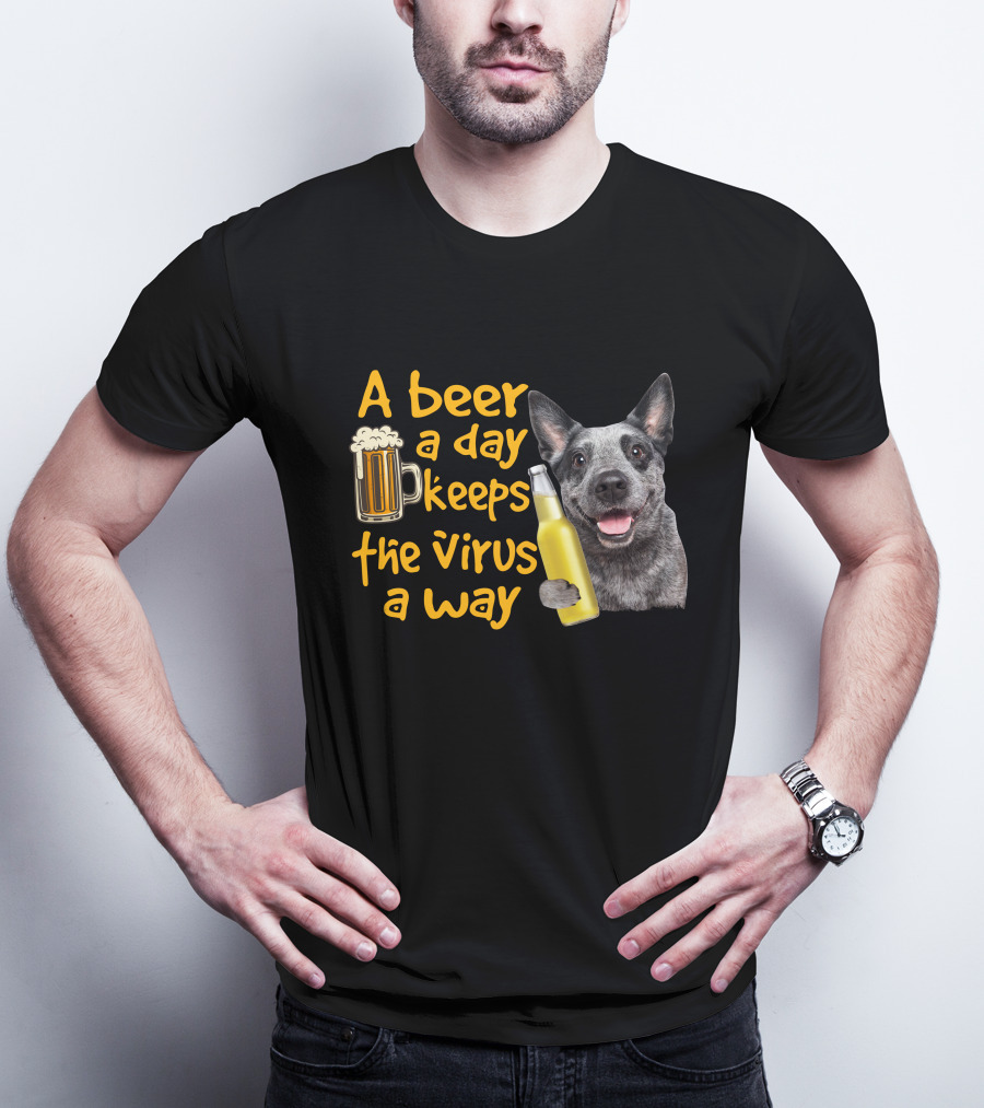 A Beer A Day Keeps The Virus Away Australian Cattle Dog Holding Beer T-Shirt