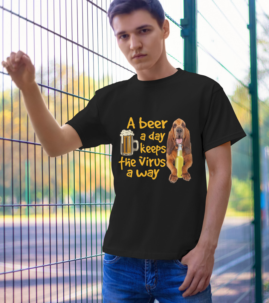 A Beer A Day Keeps The Virus Away Funny Bloodhound And Beer T-Shirt