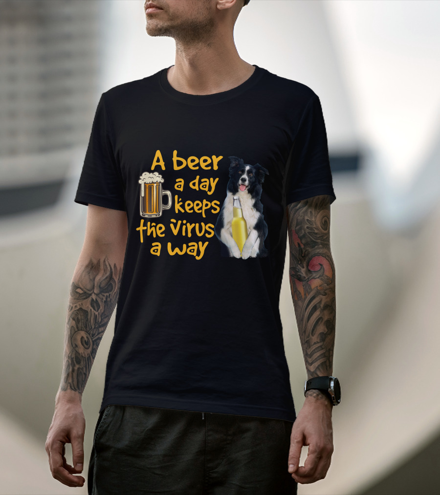 A Beer A Day Keeps The Virus Away Border Collie Holding Beer T-Shirt