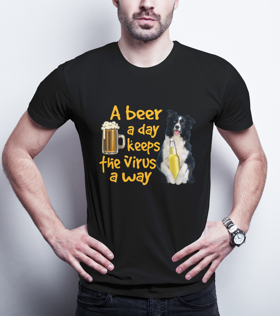 A Beer A Day Keeps The Virus Away Border Collie Holding Beer T-Shirt
