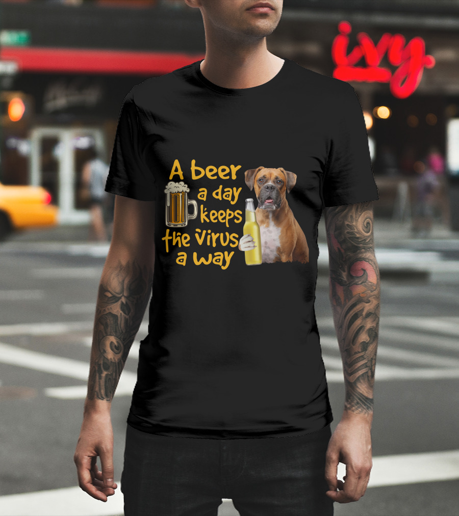 A Beer A Day Keeps The Virus Away Funny Boxer Dog Beer T-Shirt