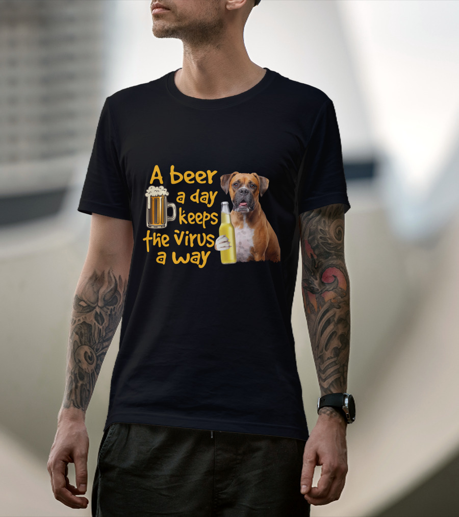A Beer A Day Keeps The Virus Away Funny Boxer Dog Beer T-Shirt