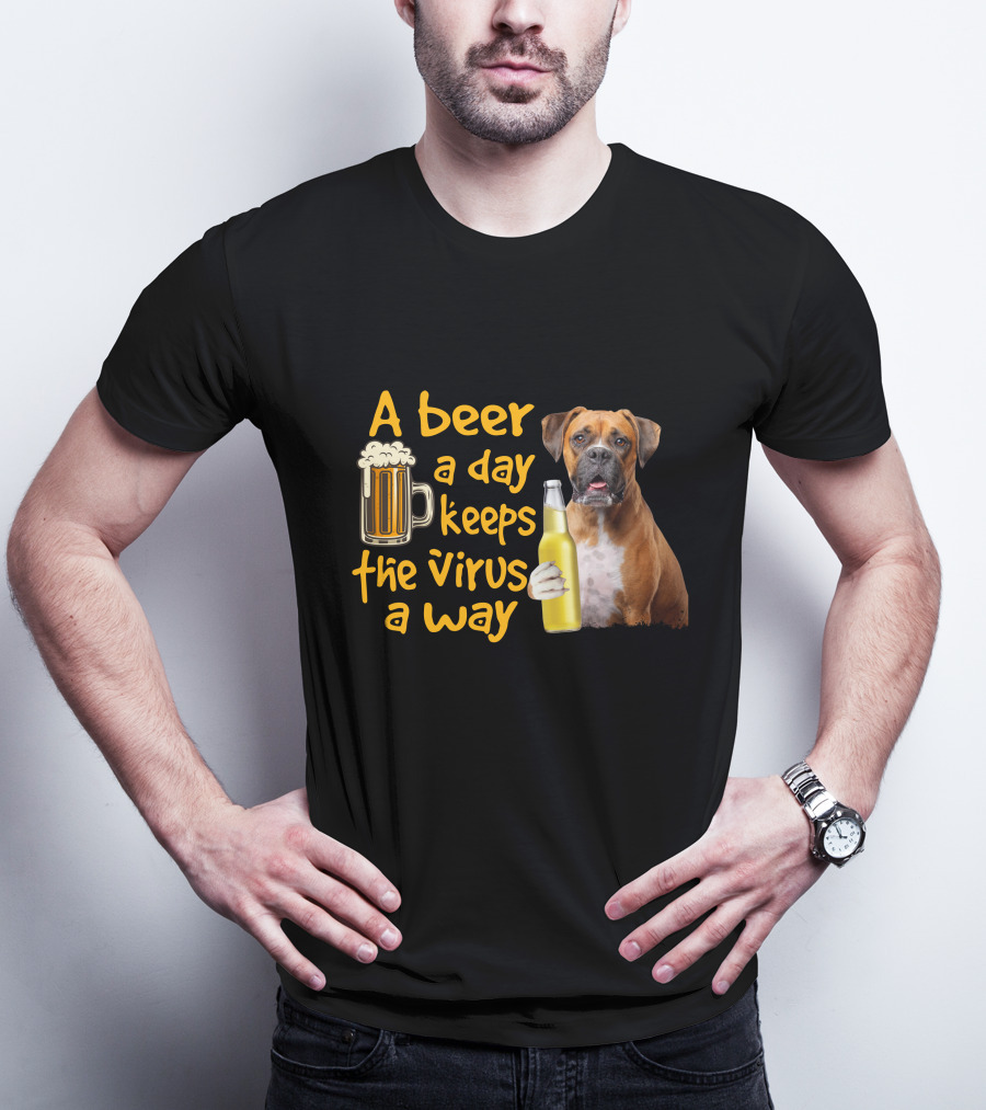 A Beer A Day Keeps The Virus Away Funny Boxer Dog Beer T-Shirt