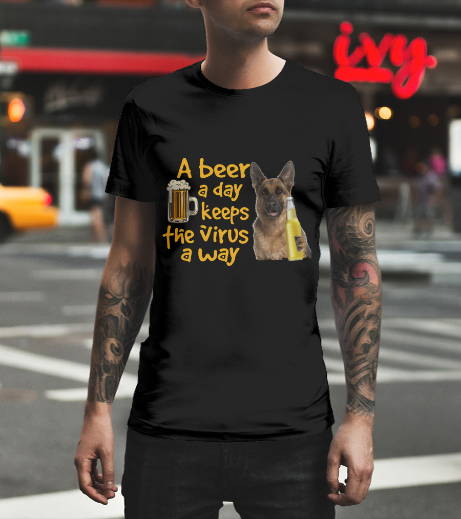 A Beer A Day Keeps The Virus Away German Shepherd Beer T-Shirt