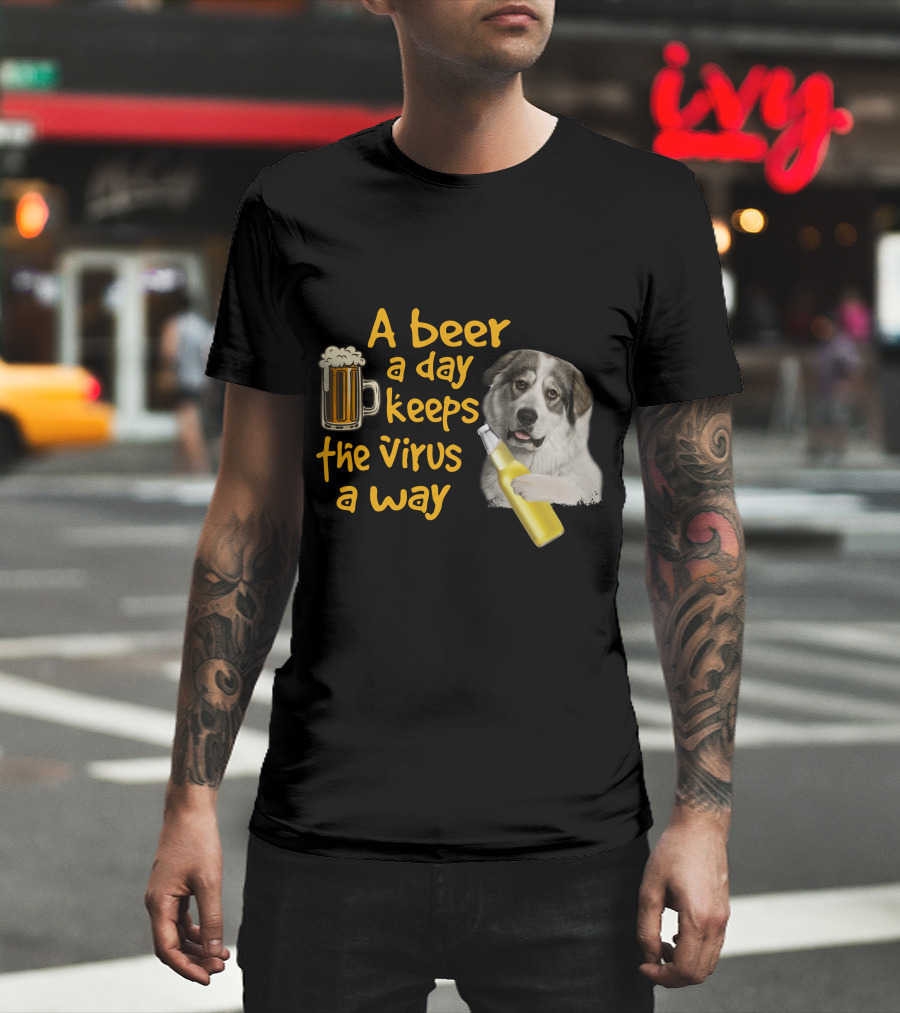 A Beer A Day Keeps The Virus Away Funny Great Pyrenees And Beer T-Shirt