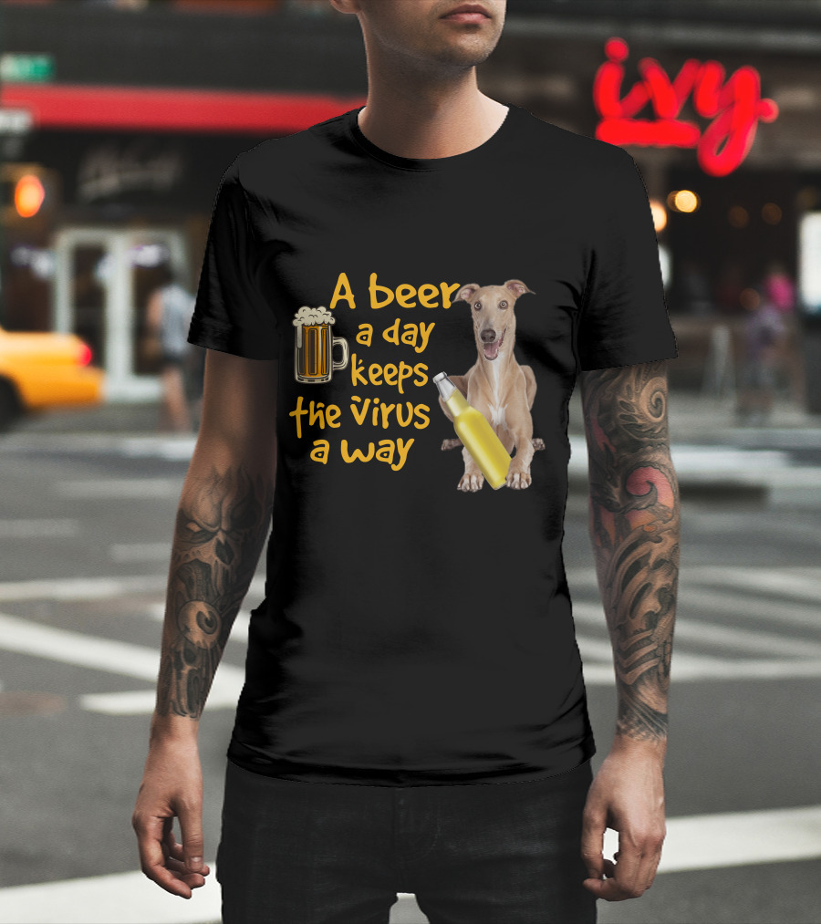 A Beer A Day Keeps The Virus Away Greyhound T-Shirt