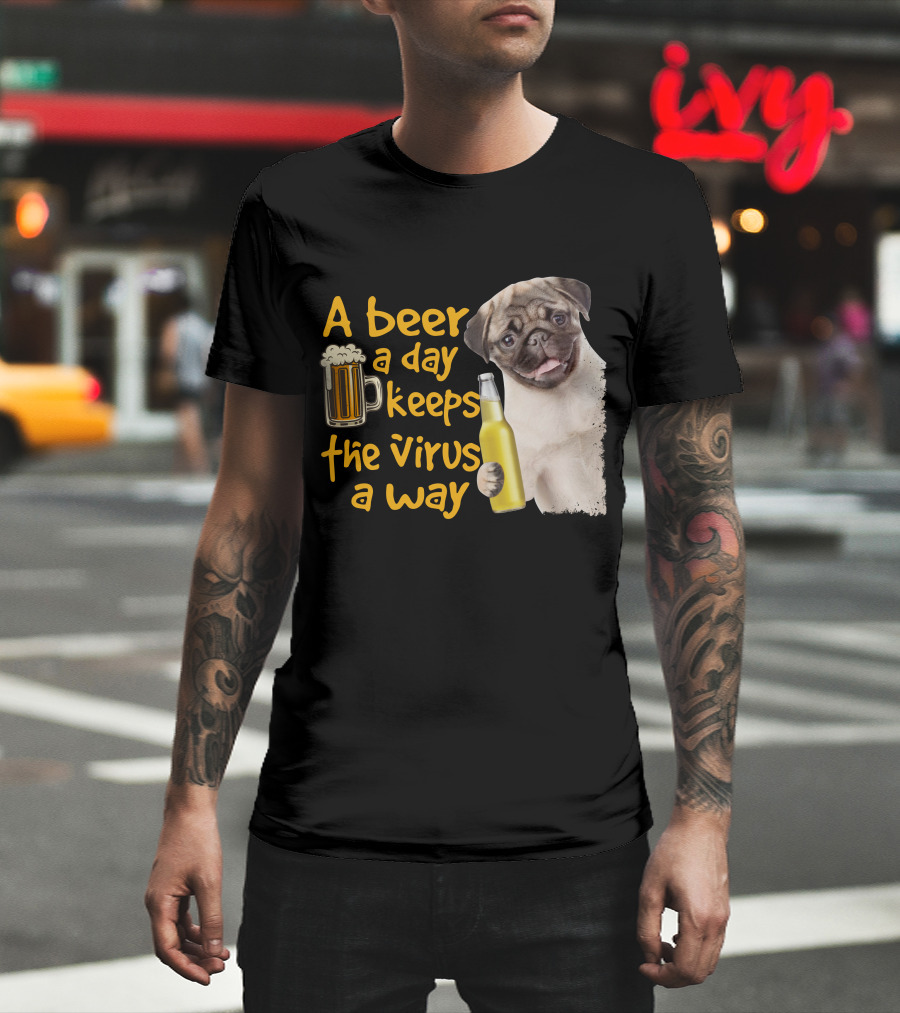 A Beer A Day Keeps The Virus Away Funny Pug And Beer T-Shirt