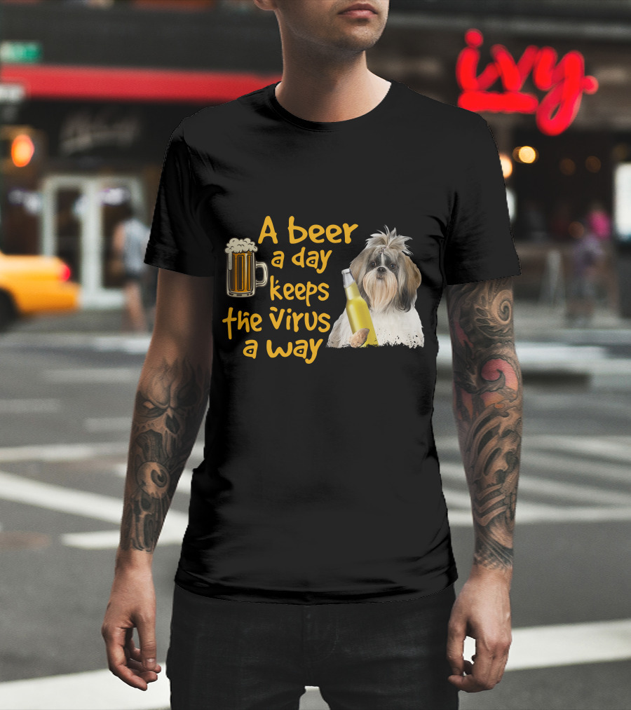 A Beer A Day Keeps The Virus Away Funny Shih Tzu And Beer T-Shirt