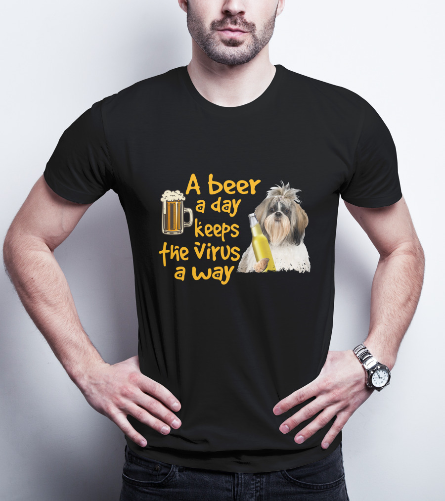 A Beer A Day Keeps The Virus Away Funny Shih Tzu And Beer T-Shirt