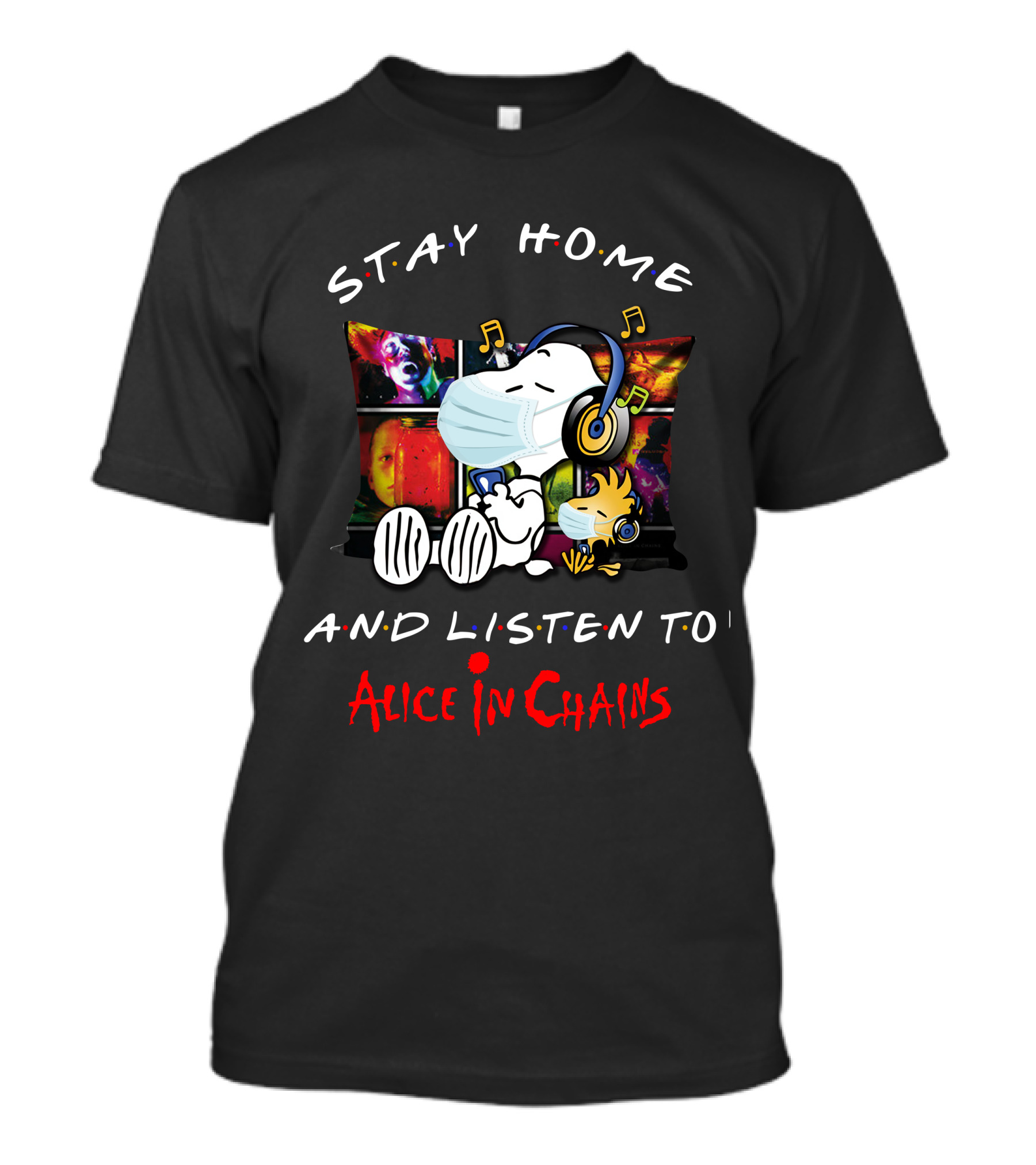 Stay Home And Listen To Alice In Chains With Snoopy And Woodstock T-Shirt