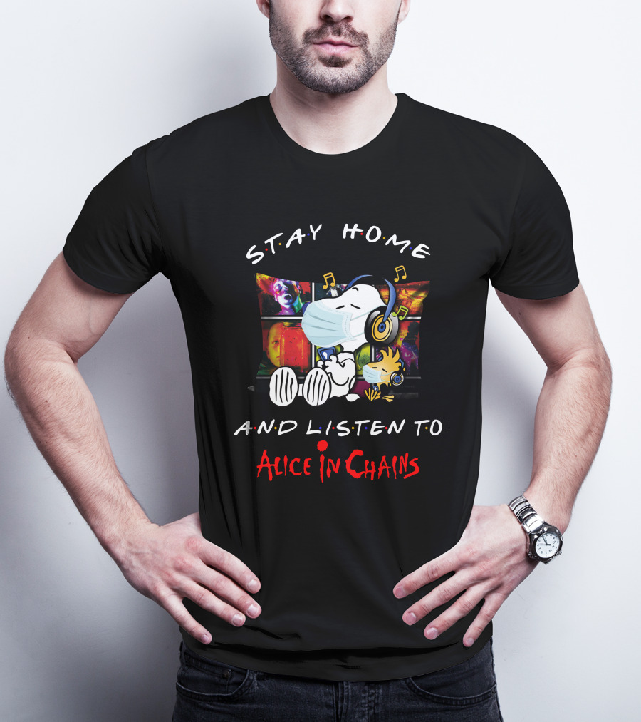 Stay Home And Listen To Alice In Chains With Snoopy And Woodstock T-Shirt