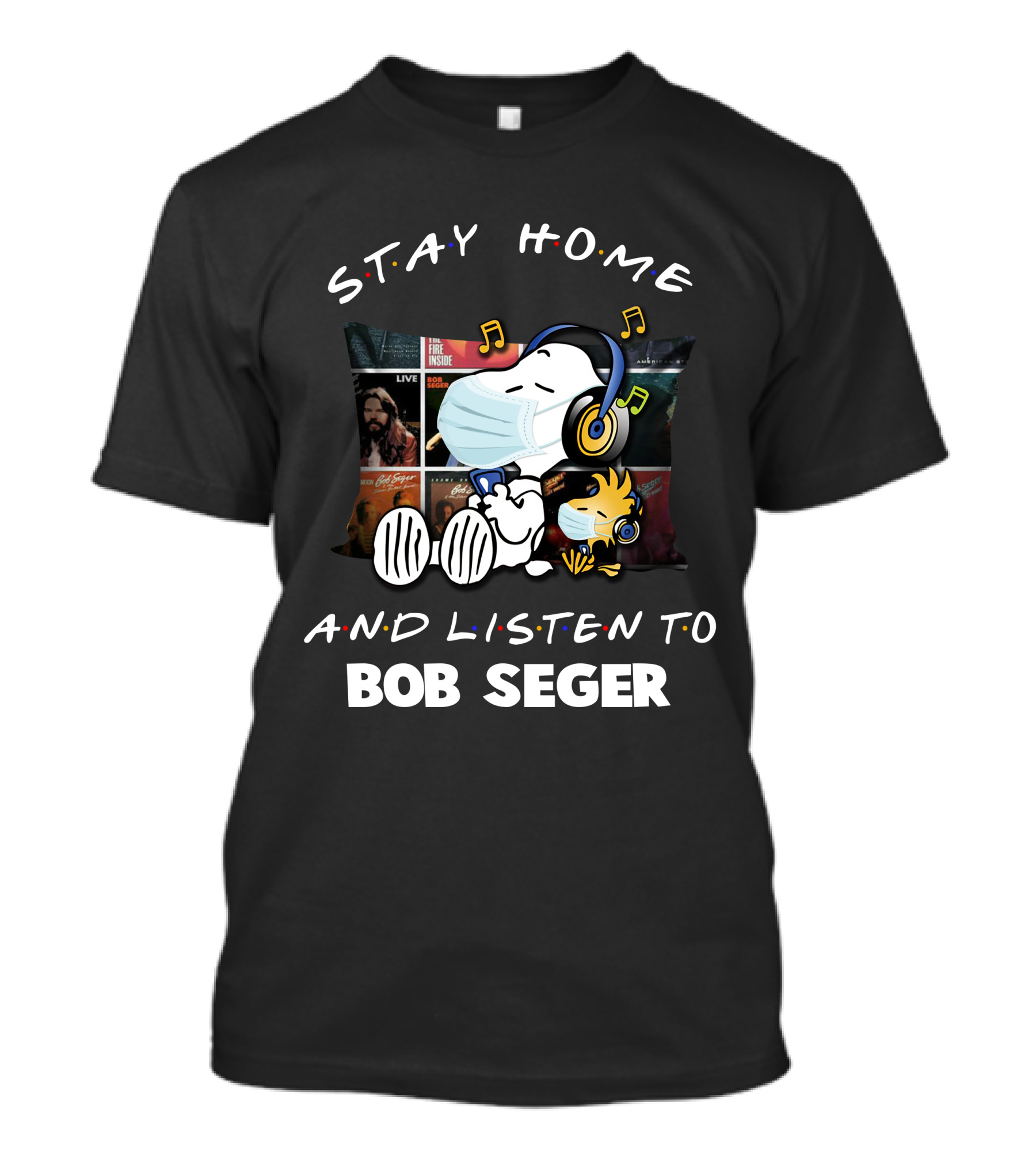 Stay Home And Listen To Bob Seger Snoopy T-Shirt