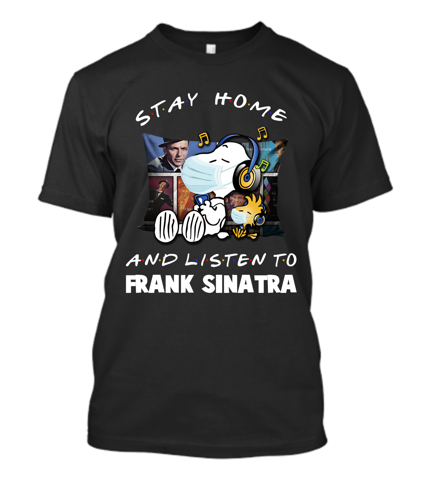 STAY HOME AND LISTEN TO FRANK SINATRA SNOOPY MUSIC MASK T-Shirt