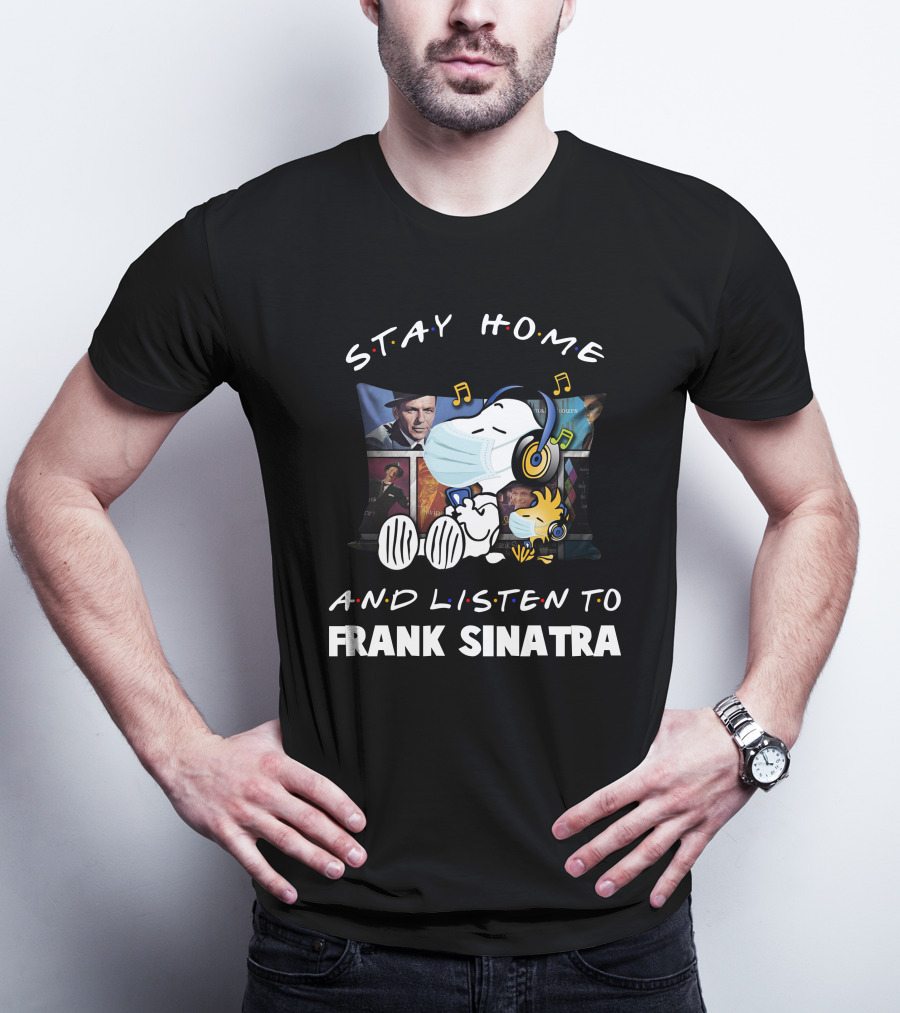 STAY HOME AND LISTEN TO FRANK SINATRA SNOOPY MUSIC MASK T-Shirt