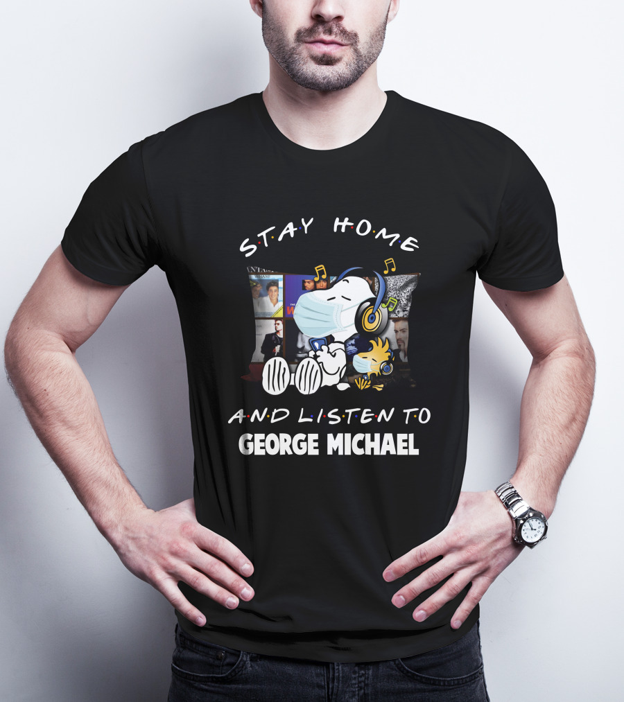 Stay Home And Listen To George Michael With Snoopy And Woodstock T-Shirt