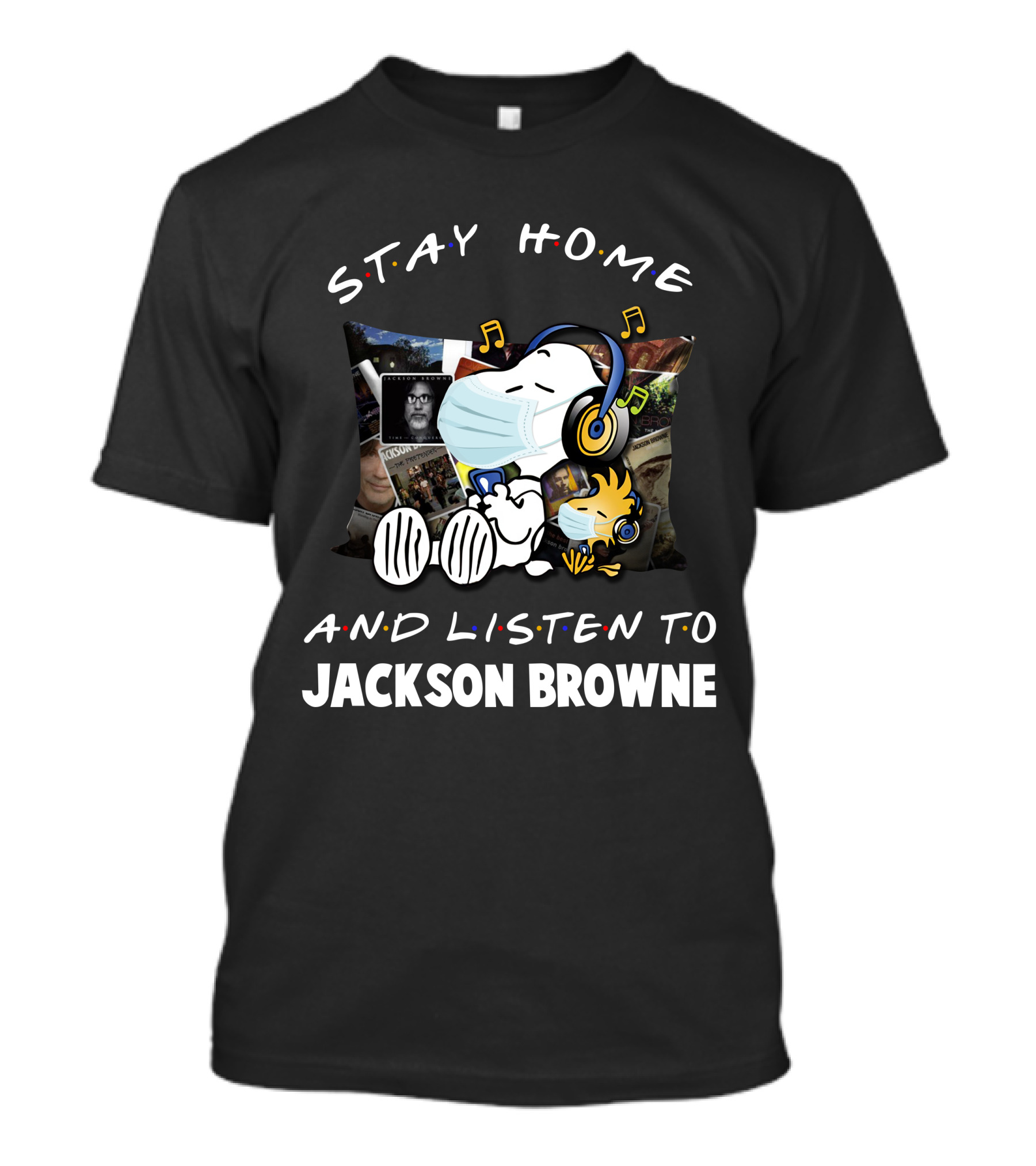 STAY HOME AND LISTEN TO JACKSON BROWNE T-Shirt