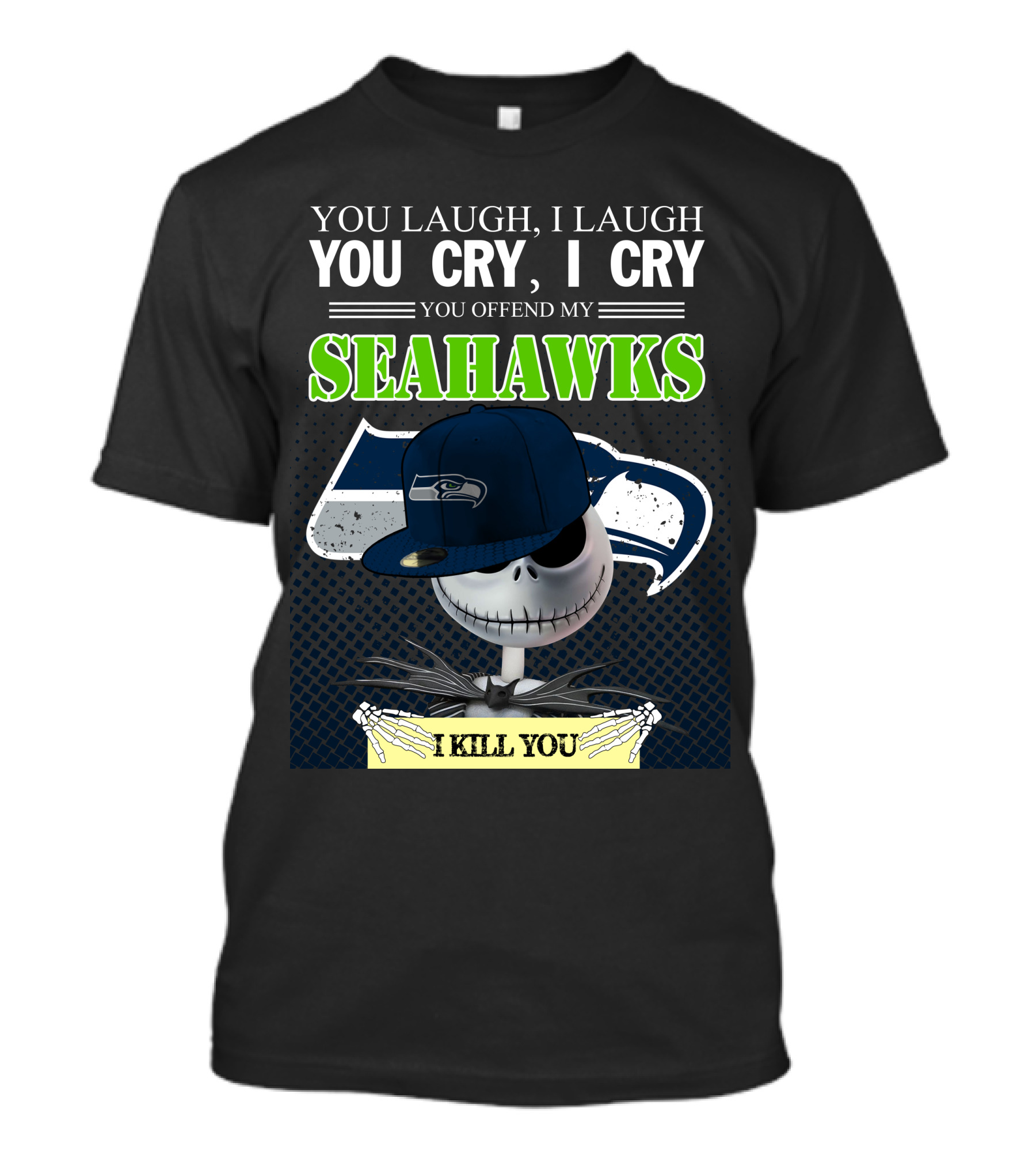 Seattle Seahawks You Laugh You Cry You Offend I Kill You Jack Skellington T-Shirt