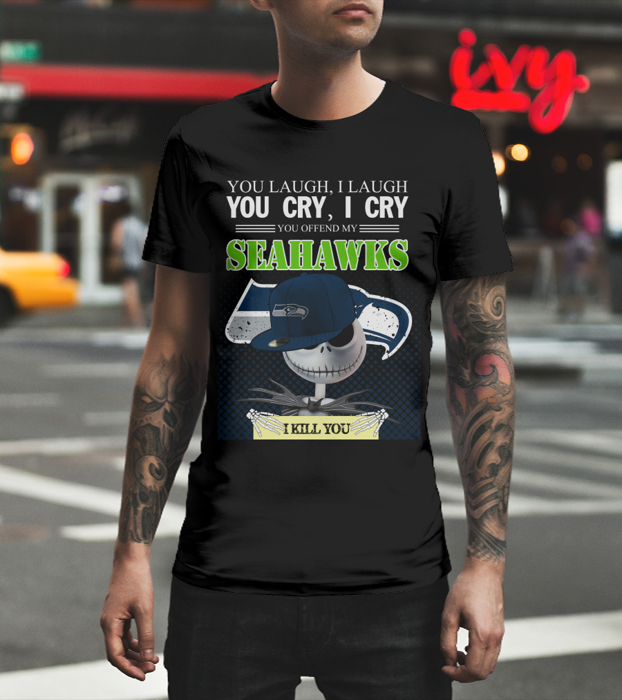 Seattle Seahawks You Laugh You Cry You Offend I Kill You Jack Skellington T-Shirt