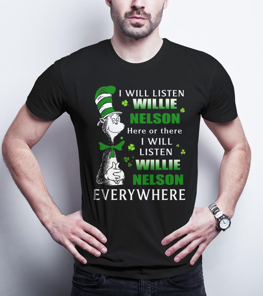Willie Nelson Dr Seuss St Patrick's Day Listen Everywhere T-Shirt