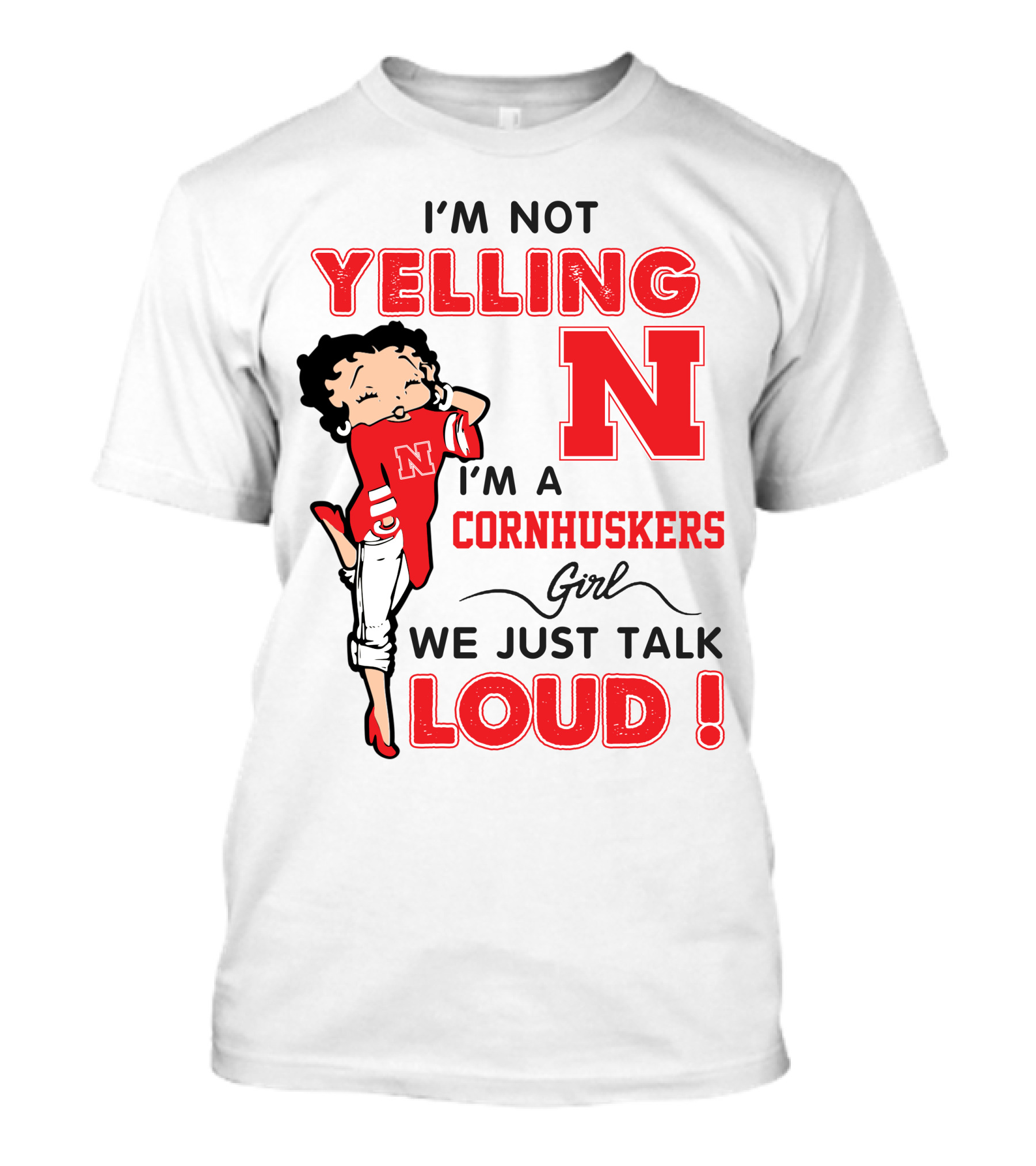 I'm Not Yelling I'm A Cornhuskers Girl We Just Talk Loud T-Shirt