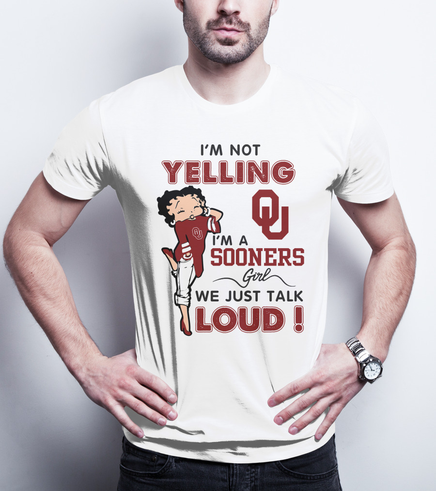 I'm Not Yelling I'm A Sooners Girl We Just Talk Loud T-Shirt