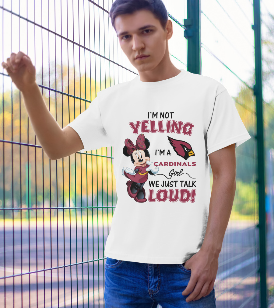 I'm Not Yelling I'm A Cardinals Girl We Just Talk Loud Arizona Cardinals Minnie Mouse T-Shirt