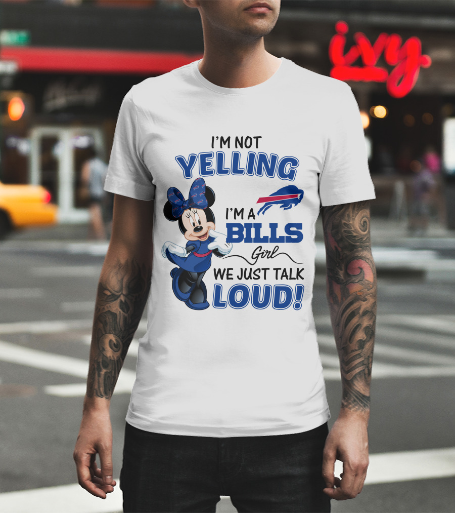 I'm Not Yelling I'm A Bills Girl We Just Talk Loud Buffalo Bills Minnie Mouse T-Shirt