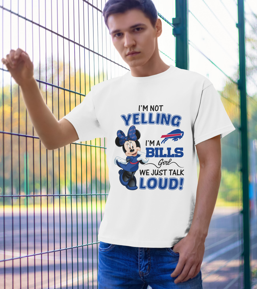 I'm Not Yelling I'm A Bills Girl We Just Talk Loud Buffalo Bills Minnie Mouse T-Shirt