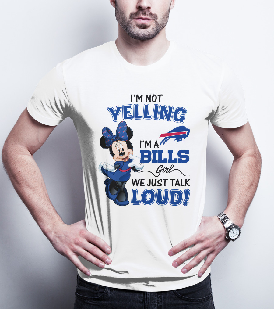 I'm Not Yelling I'm A Bills Girl We Just Talk Loud Buffalo Bills Minnie Mouse T-Shirt