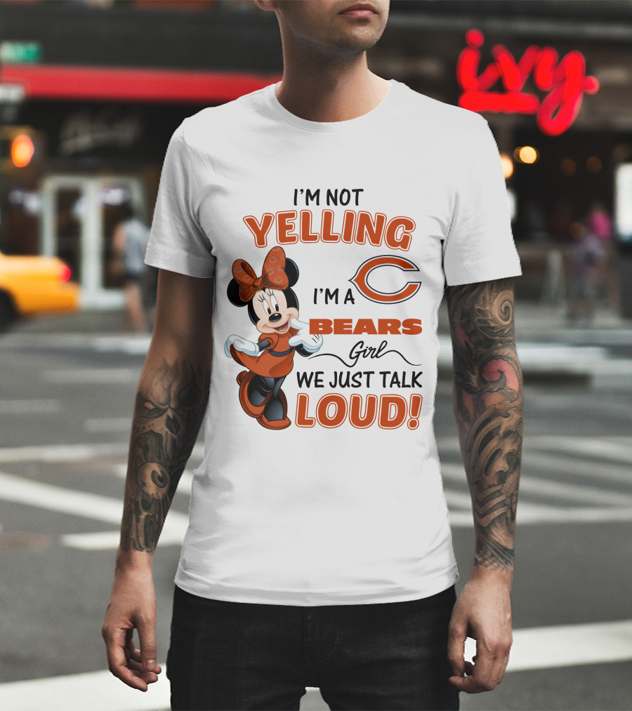 I'm Not Yelling I'm A Bears Girl We Just Talk Loud Minnie Mouse Chicago Bears T-Shirt