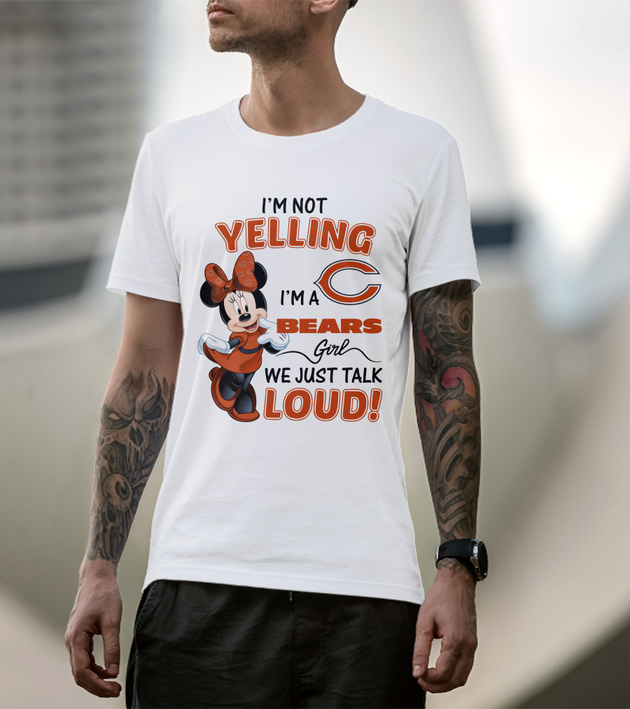 I'm Not Yelling I'm A Bears Girl We Just Talk Loud Minnie Mouse Chicago Bears T-Shirt