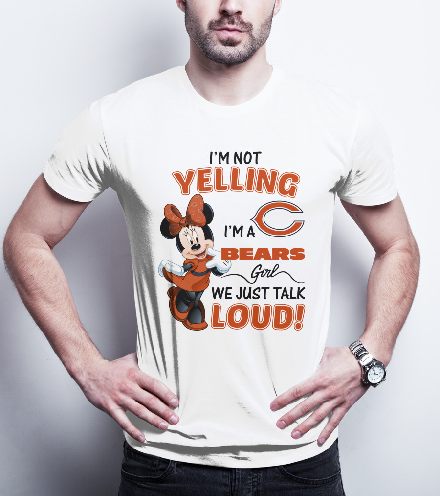 I'm Not Yelling I'm A Bears Girl We Just Talk Loud Minnie Mouse Chicago Bears T-Shirt