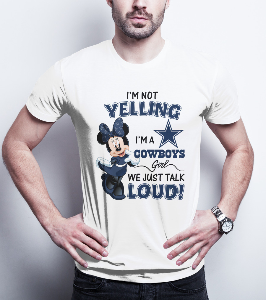 I'm Not Yelling I'm A Cowboys Girl We Just Talk Loud Minnie Mouse Dallas Cowboys T-Shirt
