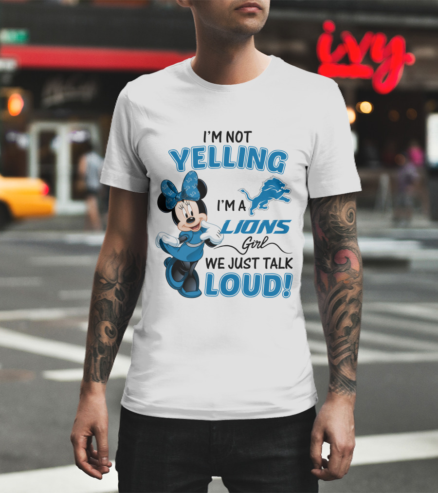I'm Not Yelling I'm A Lions Girl We Just Talk Loud Minnie Mouse Detroit Lions T-Shirt