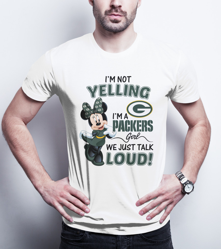 I'm Not Yelling I'm A Packers Girl We Just Talk Loud Minnie Mouse Green Bay Packers T-Shirt